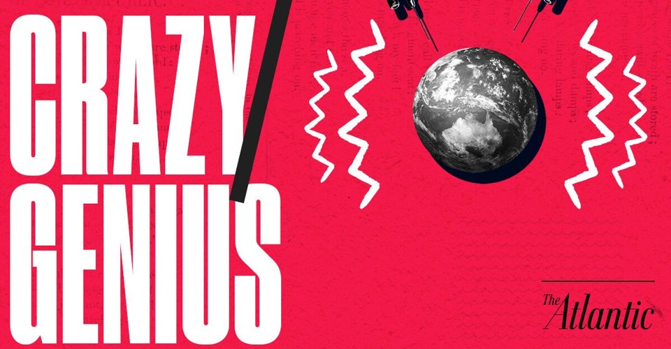 Crazy/Genius Season 2: Five Ideas to Save the World - The Atlantic