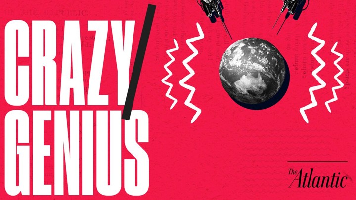 Crazy/Genius Season 2: Five Ideas to Save the World - The Atlantic