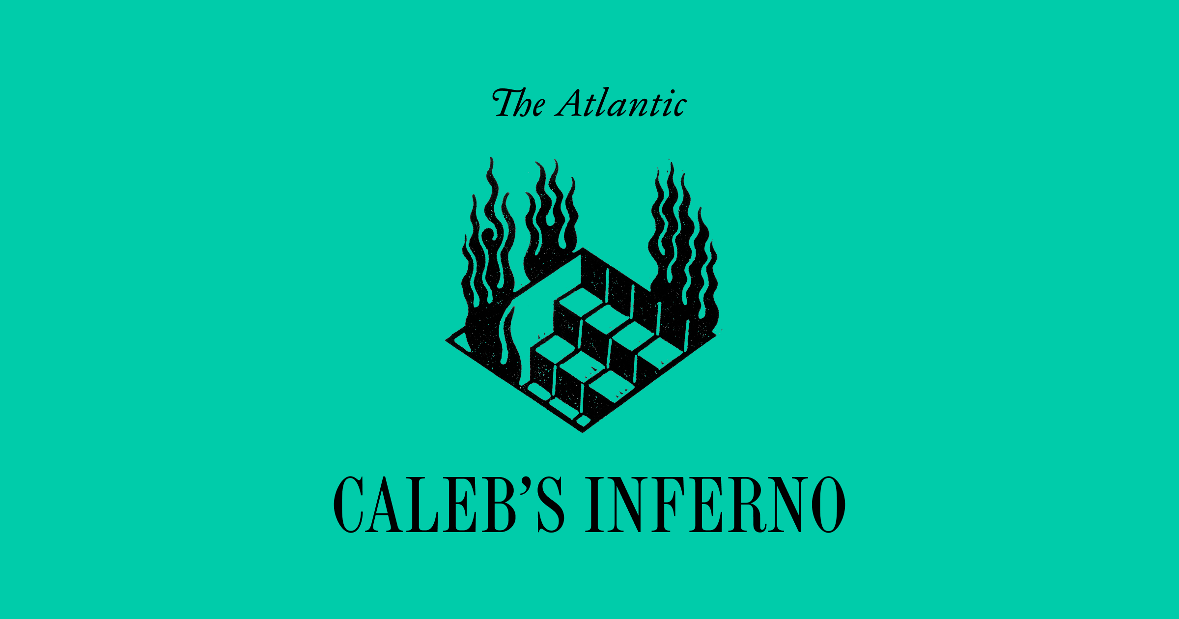 Caleb's Inferno - The Atlantic