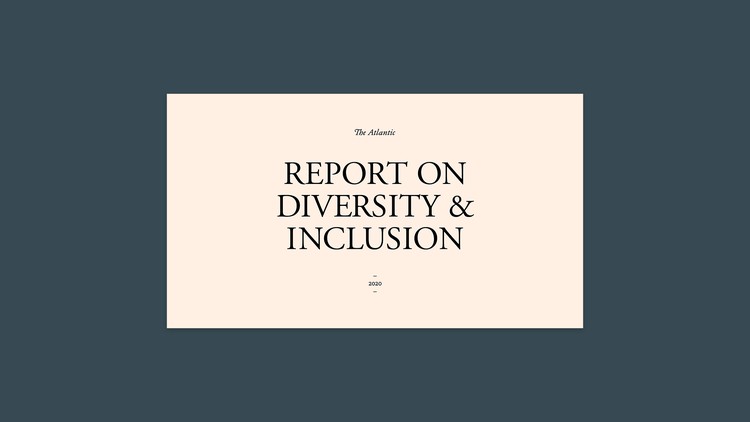 The Atlantic’s 2020 Report on Diversity and Inclusion - The Atlantic