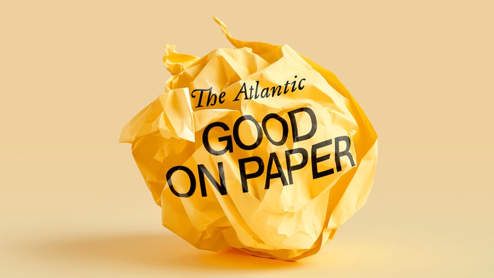 The Atlantic launches Good on Paper podcast - The Atlantic