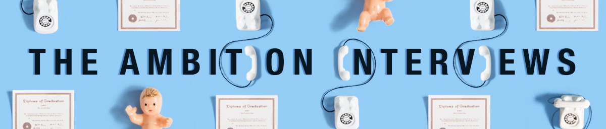 The Ambition Interviews - The Atlantic