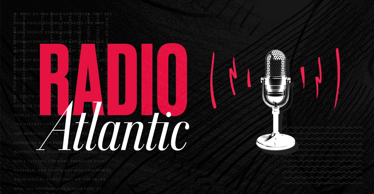 Introducing Radio Atlantic - The Atlantic