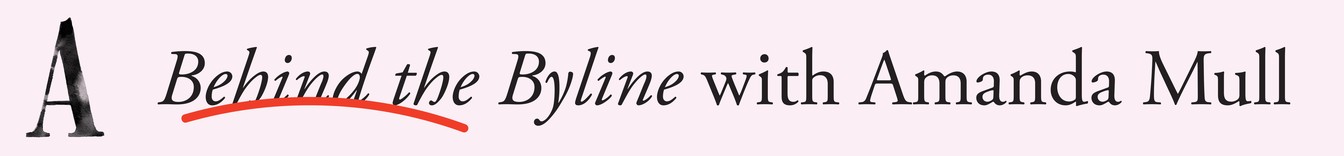 Behind the Byline With Amanda Mull - The Atlantic
