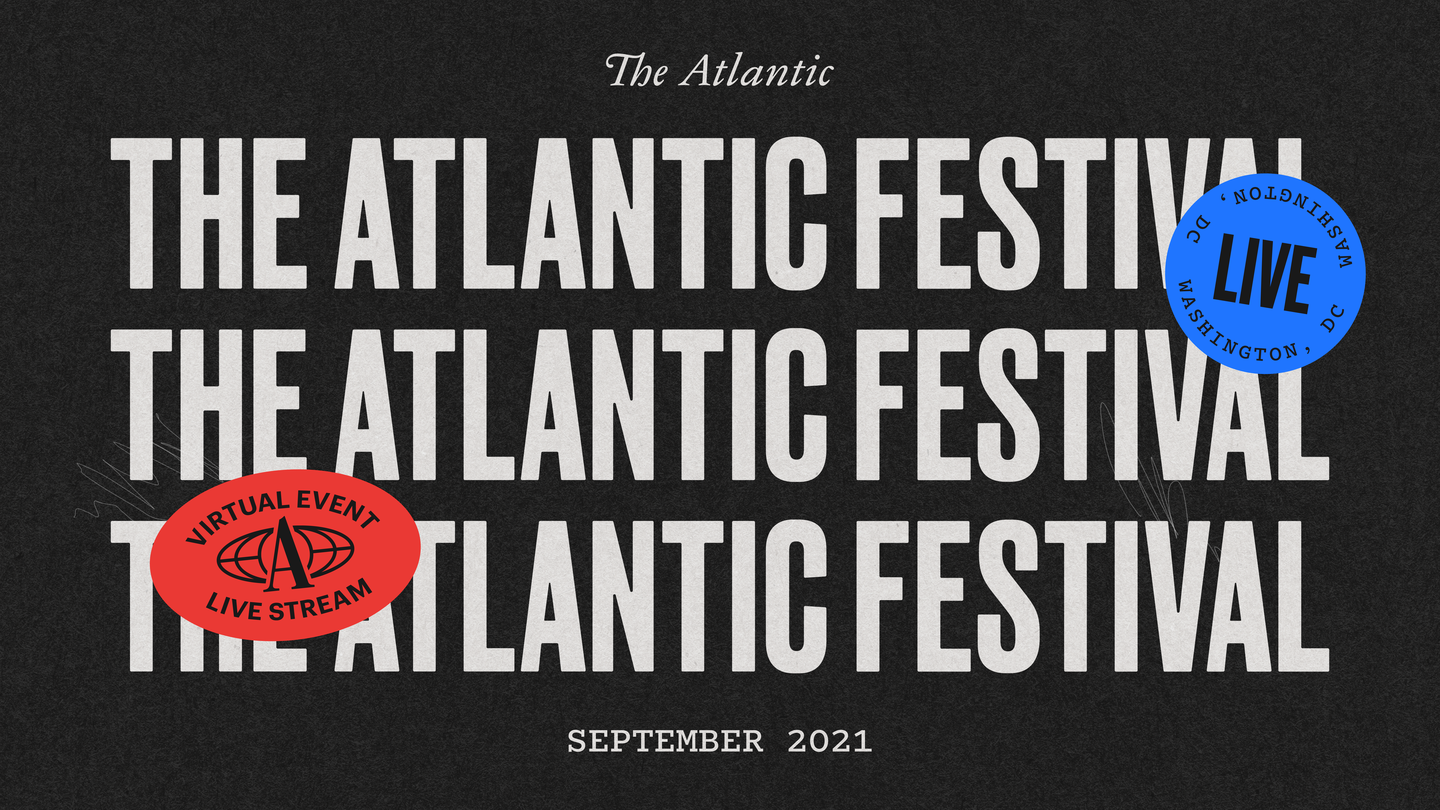 The Atlantic Festival 2021: A Live Virtual Event - The Atlantic