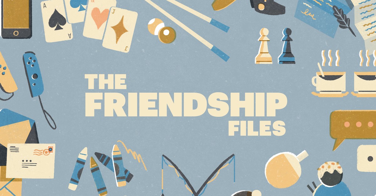 Introducing ‘The Friendship Files’ - The Atlantic