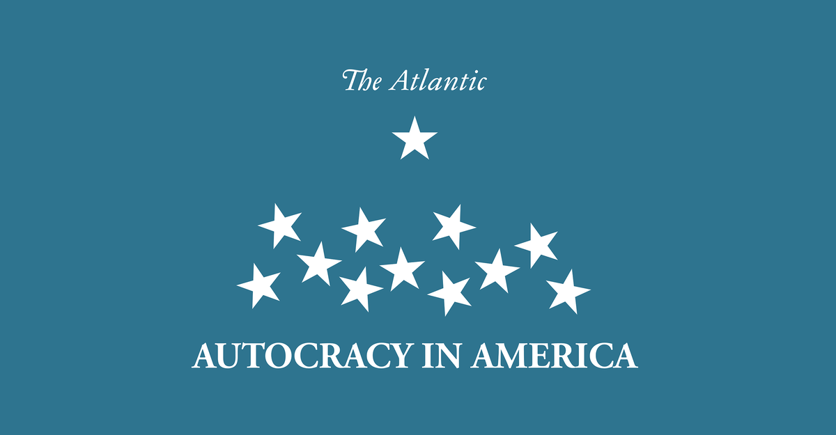 Introducing 'Autocracy in America' - The Atlantic