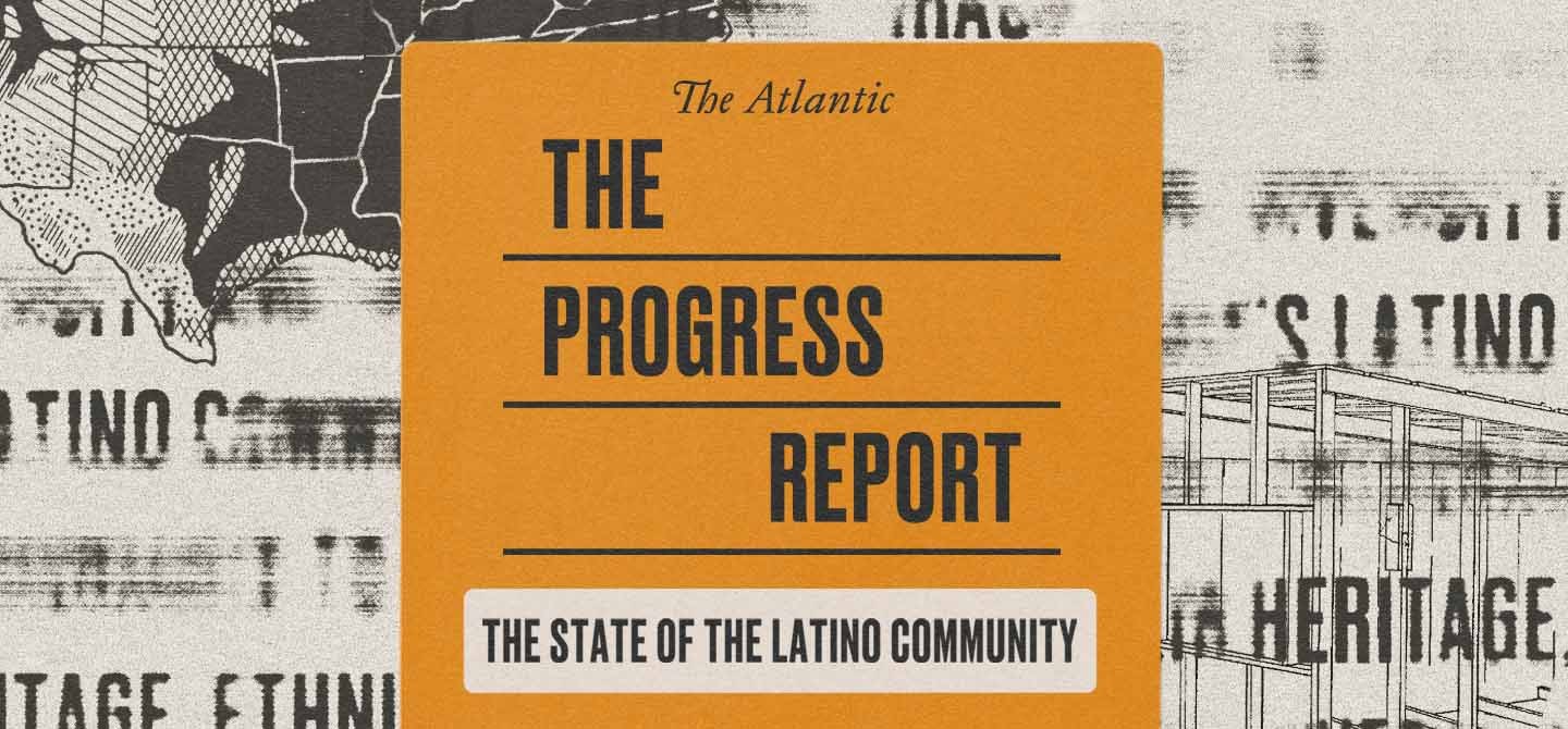 The Atlantic’s Progress Report: The State of the Latino Community ...
