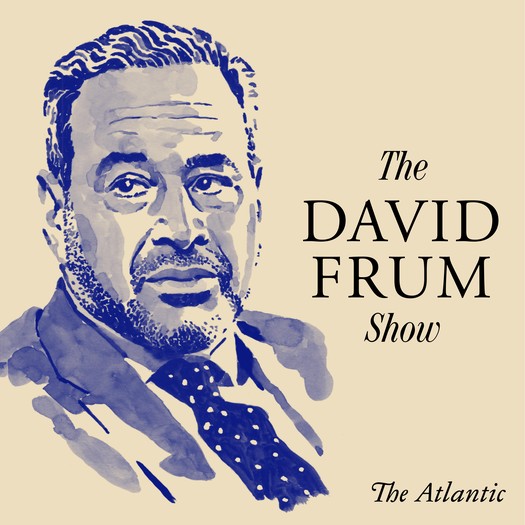 The David Frum Show - The Atlantic